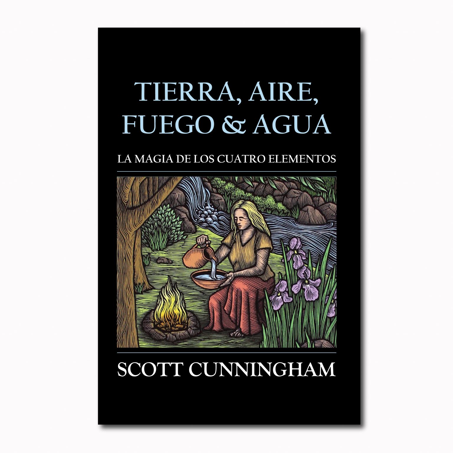 Tierra, Aire, Fuego y Agua; Los cuatro elementos y técnicas de magia ...
